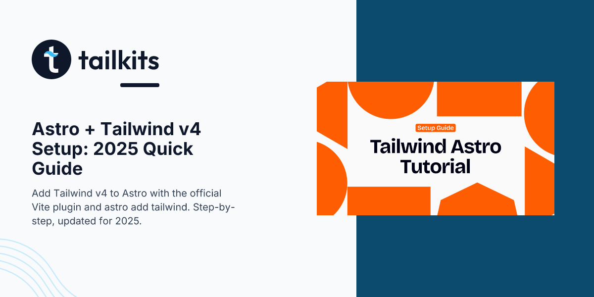 Astro + Tailwind v4 Setup: 2025 Quick Guide | Tailkits