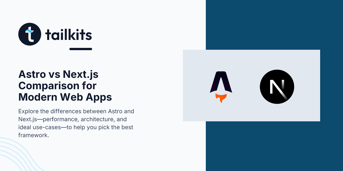Astro vs Next.js Comparison for Modern Web Apps | Tailkits