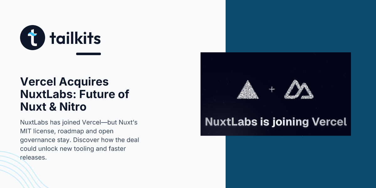 Vercel Acquires NuxtLabs: Future of Nuxt & Nitro | Tailkits