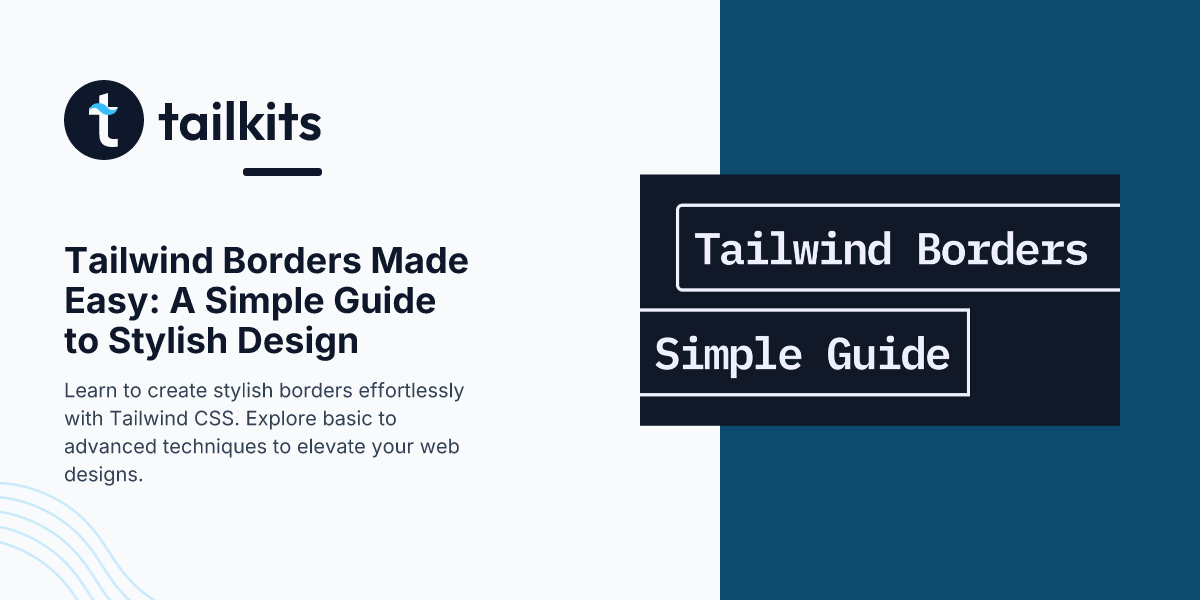 Tailwind Borders Made Easy: A Simple Guide to Stylish Design | Tailkits