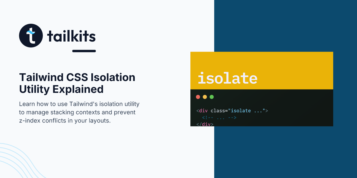 Tailwind CSS Isolation Utility Explained | Tailkits