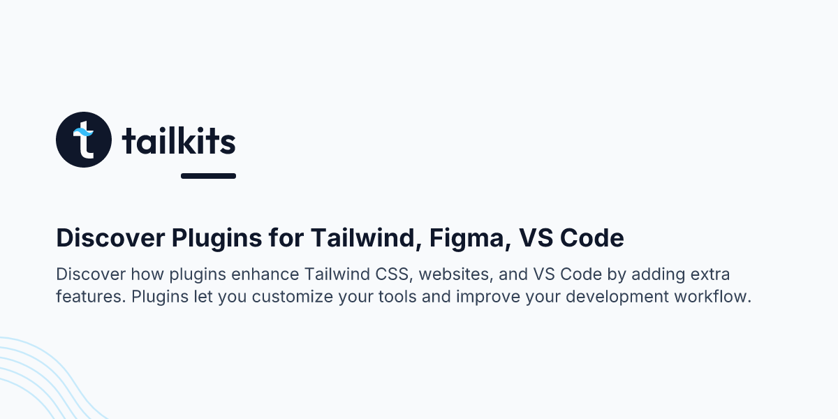 Discover Plugins for Tailwind, Figma, VS Code | Tailkits