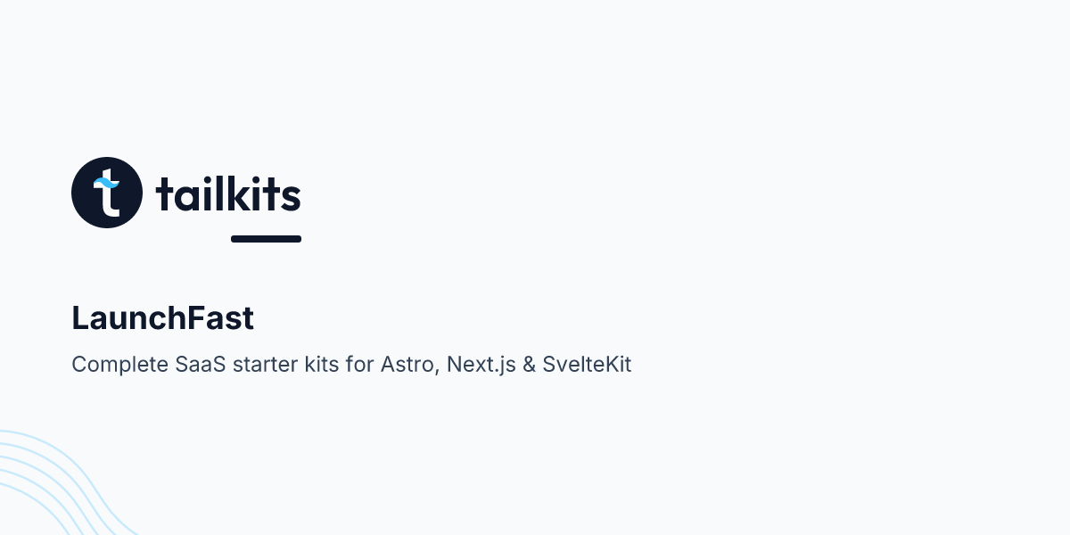 LaunchFast SaaS Starter Kits: Astro, Next.js & SvelteKit | Tailkits